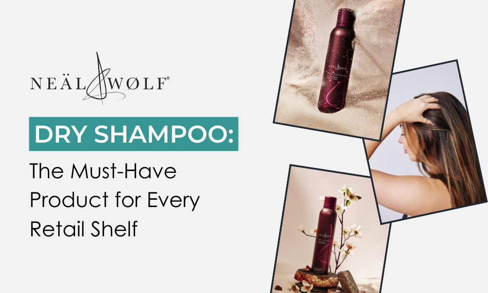 Neal & Wolf DRY Shampoo: The Must-Have Product for Every Retail Shelf ...
