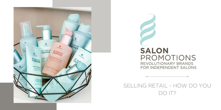 Selling Retail In Salon - How Do You Do It? – Salon Promotions LTD